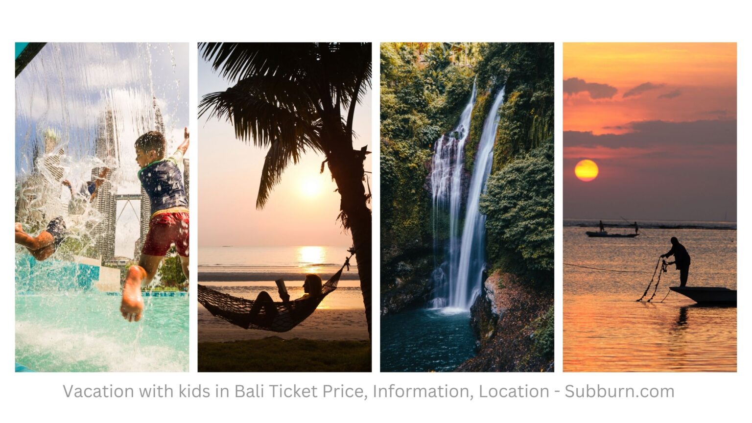 Bali with Kids - Ticket Price, Information, Location [Updated]- SUBBURN
